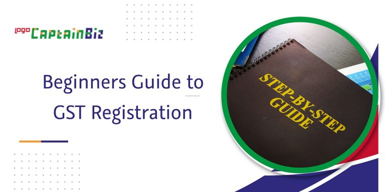 Beginners Guide to GST Registration – CaptainBiz Blog