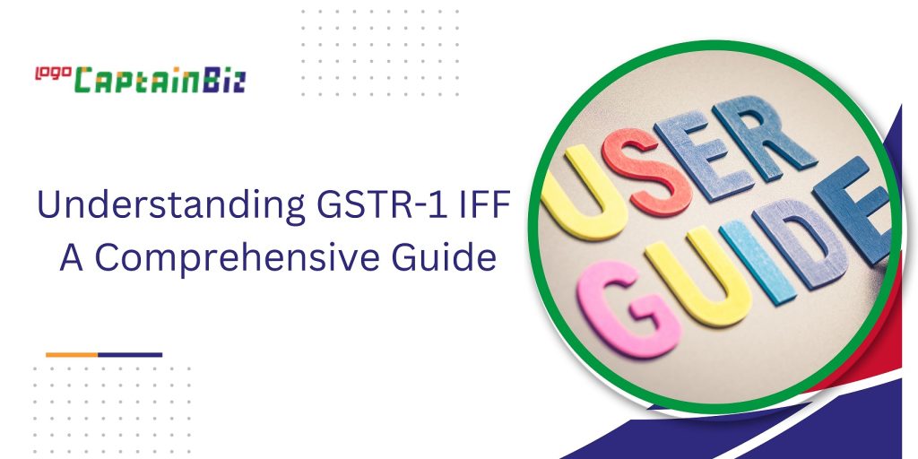 How do I file GSTR-1 IFF Returns? Meaning and It's Benefits