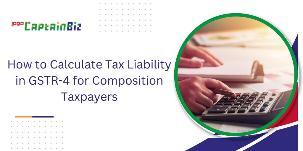 A Guide on how to Calculate Tax Liability in GSTR-4 for Composition ...