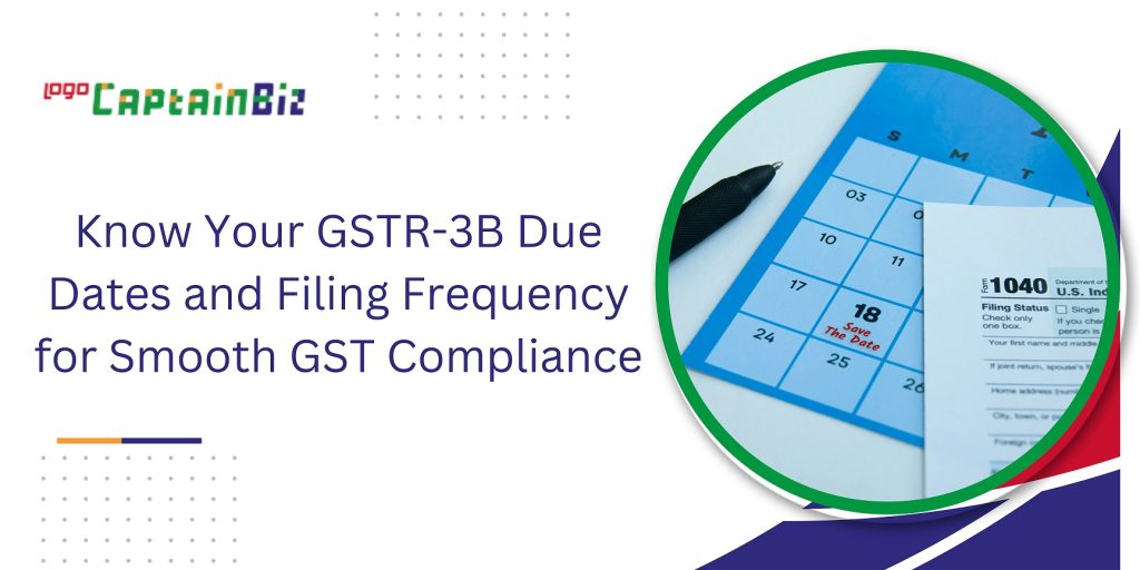 Everything You Need To Know About Gstr 3b Due Dates And Filling Frequency