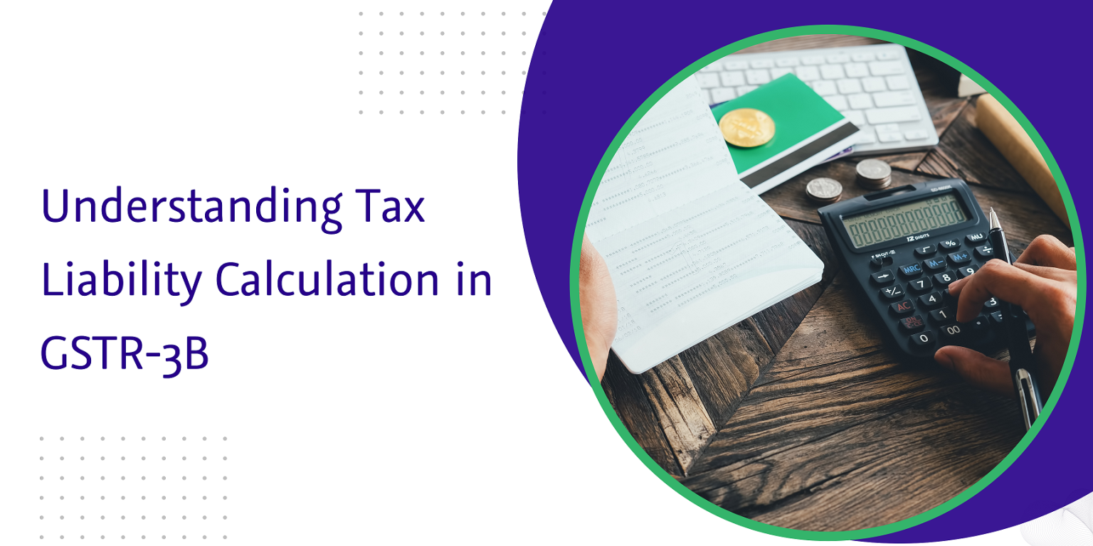 Tax Liability Calculation in GSTR-3B for Accurate GST Filing