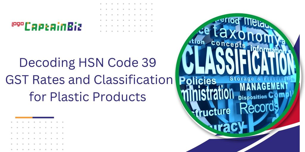 GST on Plastic Items, Plastic Products HSN Code - CaptainBiz GST on Plastic Items, Plastic Products HSN Code - CaptainBiz