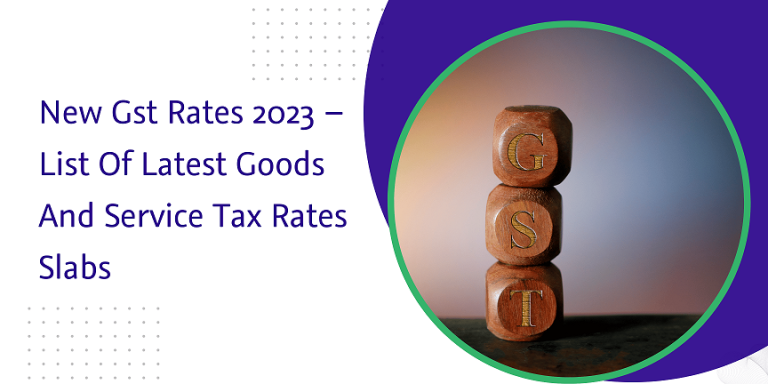 Changes in GST Rate Slabs in India in 2023 - CaptainBiz Blog