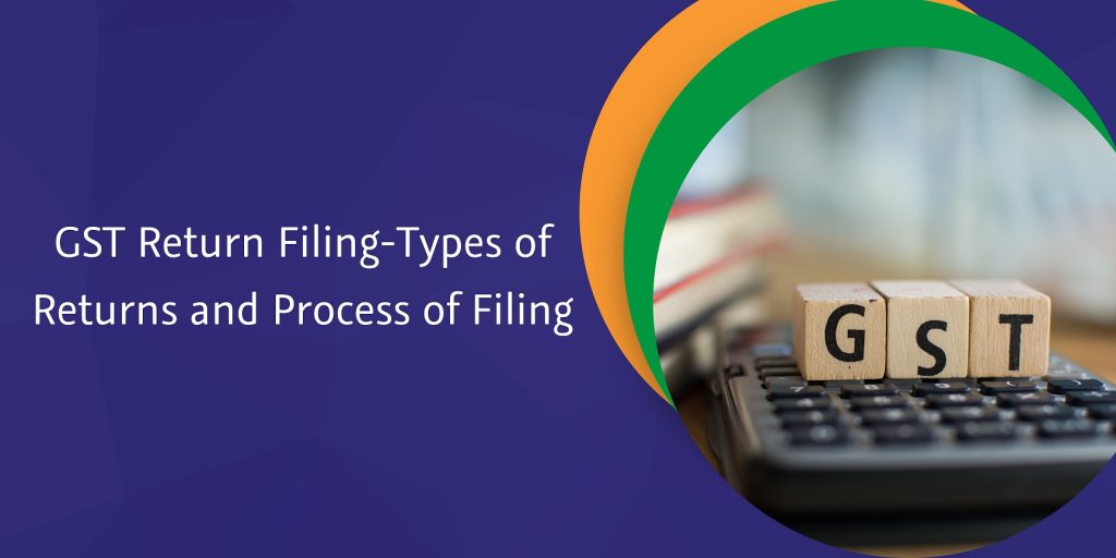 GST Return Filing-Types of Returns and Process of Filing