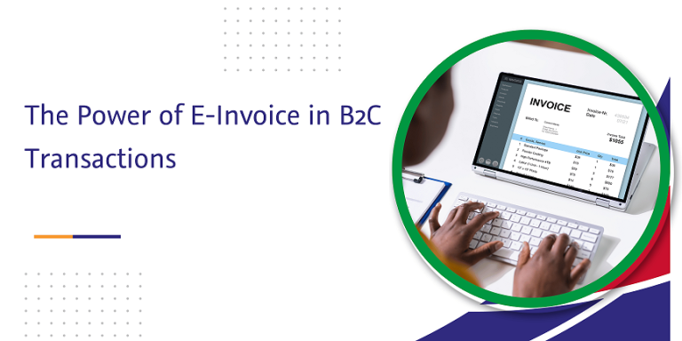 The Power of E-Invoice in B2C Transactions - CaptainBiz