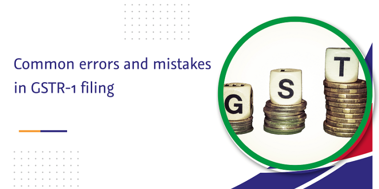 Common errors and mistakes in GSTR-1 filing