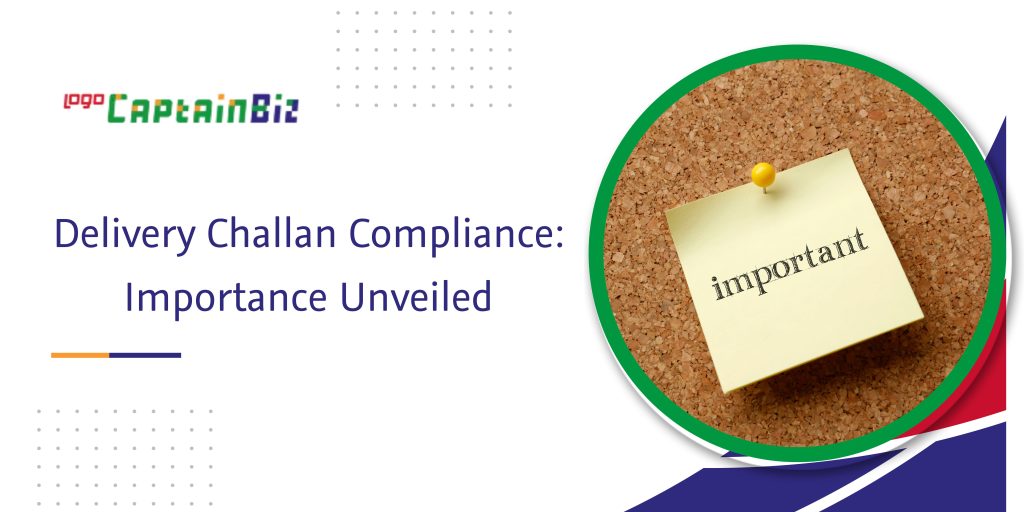 Delivery Challan: Unlocking Compliance Importance