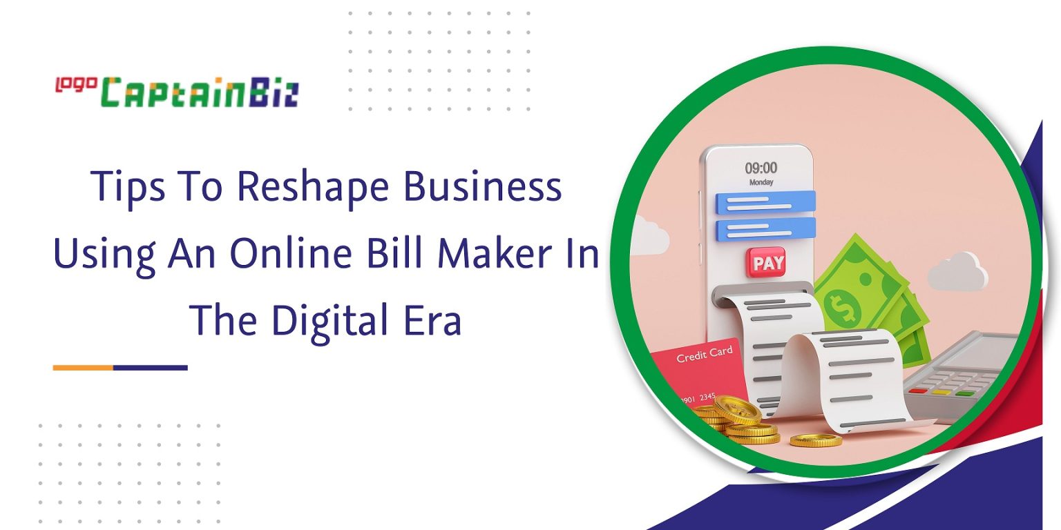 Online Bill Maker: Reshaping Your Business - CaptainBiz
