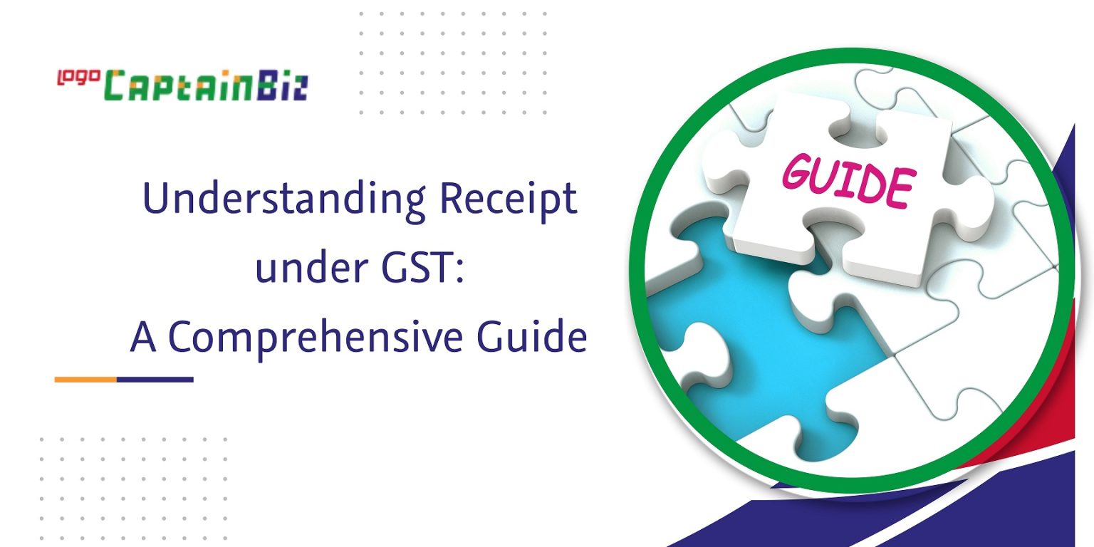 GST Receipts: Unveiling the Complete Guide - CaptainBiz