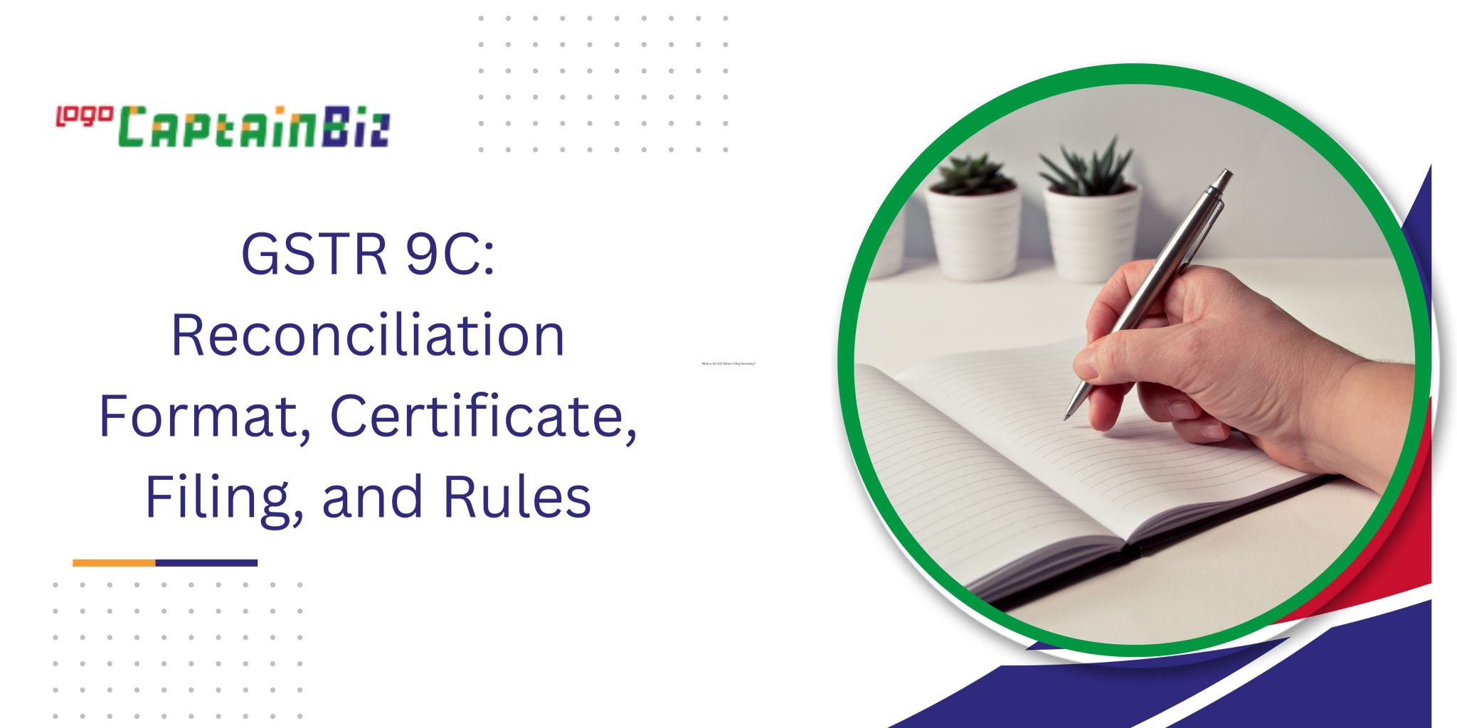 GSTR 9C: Reconciliation Format, Certificate, Filing, and Rules